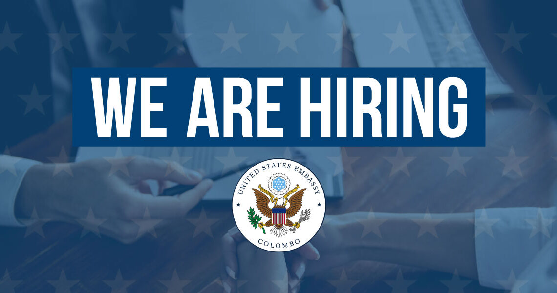 U.S. Embassy Colombo is hiring. - Colombo Times